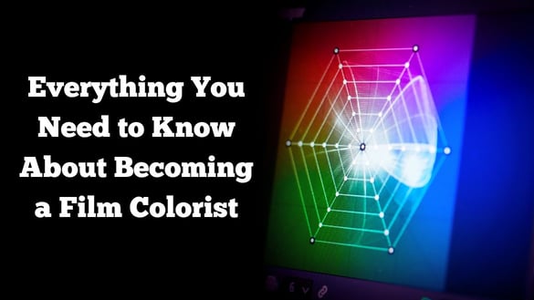 Everything You Need to Know About Becoming a Film Colorist